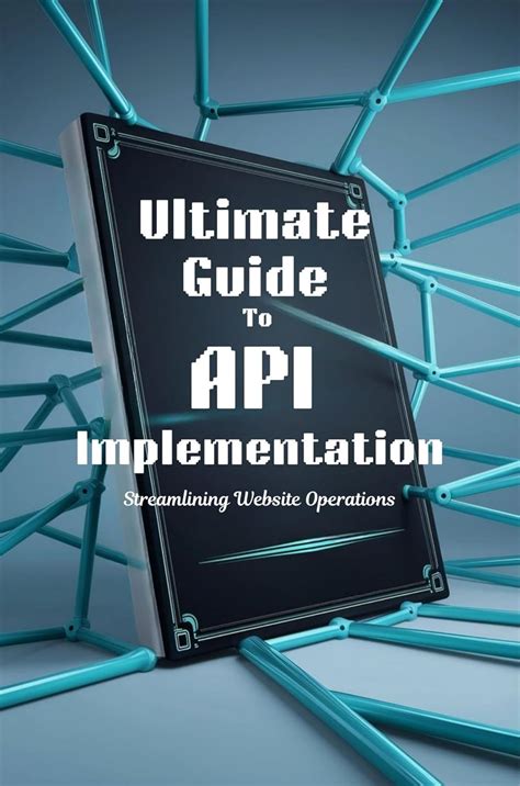 Ultimate Guide To Api Implementation Streamlining Website Operations