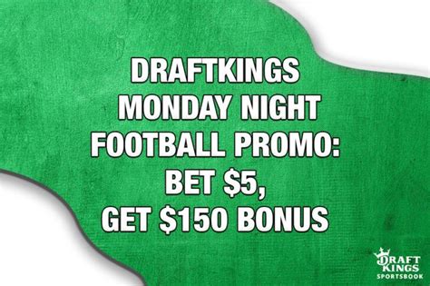 Draftkings Monday Night Football Promo Bet 5 Get 150 Bonus For