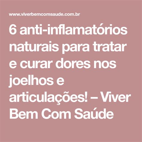 6 anti inflamatórios naturais para tratar e curar dores nos joelhos e