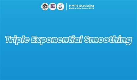 Triple Exponential Smoothing Hmps Statistika Fmipa Unm