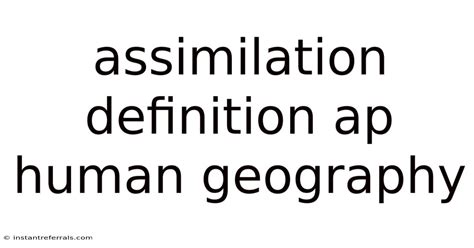 Assimilation Definition Ap Human Geography