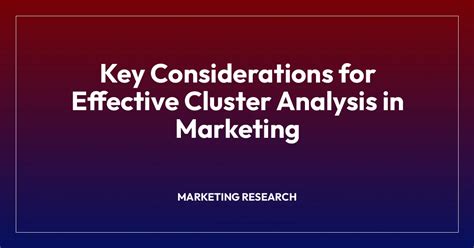 Key Considerations For Effective Cluster Analysis In Marketing • Slm Self Learning Material