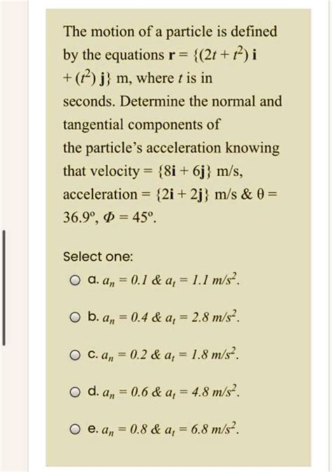 solved the motion of a particle is defined by the equations r { 2t 1