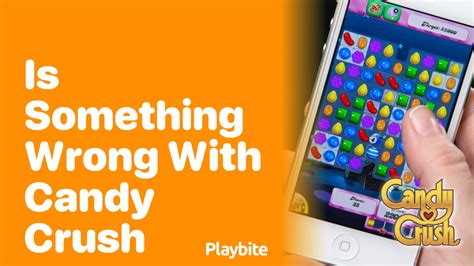 Is Something Wrong With Candy Crush Lets Find Out Playbite