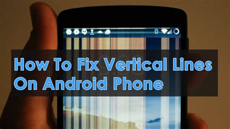 12 Ways To Fix Vertical Lines On Android Phone Solved