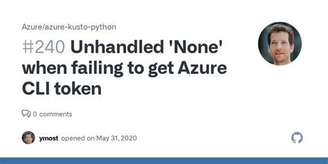 Unhandled None When Failing To Get Azure Cli Token · Issue 240 · Azureazure Kusto Python