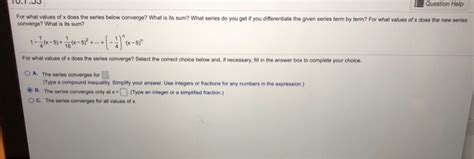 Solved Question Help For What Values Of X Does The Series Chegg