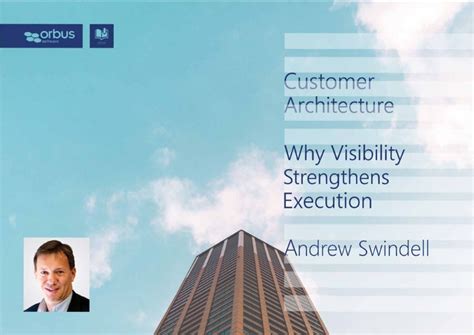 Customer Architecture Why Visibility Strengthens Execution