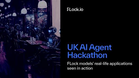 Uk Ai Agent Hackathon Flock Models Real Life Applications Seen In Action