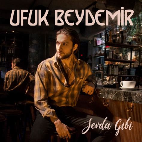 Ufuk Beydemir Sevda Gibi” Söz Müzik