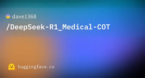 Dave1368deepseek R1medical Cot · Hugging Face