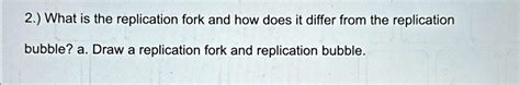 Solved 2 What Is The Replication Fork And How Does It Differ From