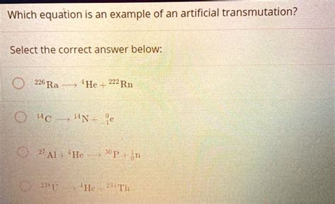 Solved Which Equation Is An Example Of An Artificial Transmutation