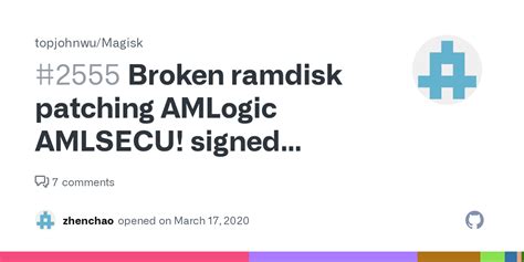 Broken Ramdisk Patching AMLogic AMLSECU Signed Boot Img Issue Topjohnwu Magisk GitHub