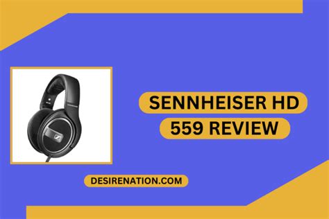Sennheiser HD 559 Review | Desire Nation