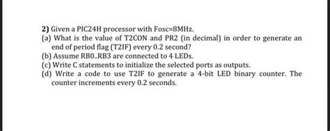 Solved 2 Given A Pic24h Processor With Fosc 8mhz A What