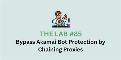 THE LAB Bypass Akamai Protection By Chaining Proxies