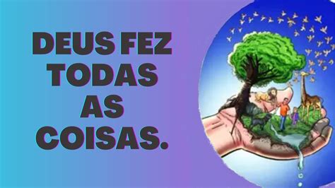 Deus Fez Todas As Coisas Em Sete Dias Tema 03 2ª Etapa Gn 1 1 31