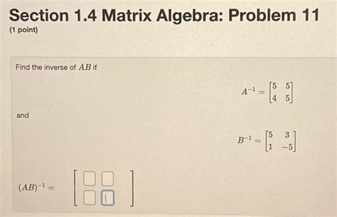 solved section 1 4 matrix algebra problem 11 1 point find