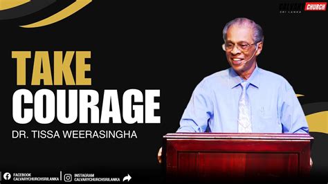 Take Courage Dr Tissa Weerasingha October 29th 2023 Youtube