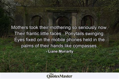 Liane Moriarty Mothers Took Their Mothering So Seriously Now Their