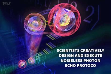 Scientists Creatively Design And Execute Noiseless Photon Echo Protocol