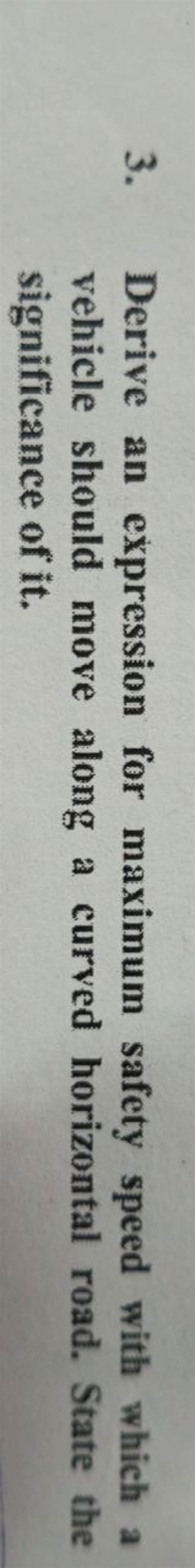 3 Derive An Expression For Maximum Safety Speed With Which A Vehicle Sho