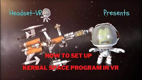 Kerbal Space Program Vr Mod Setup Guide Youtube