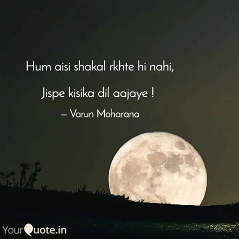 Hum Aisi Shakal Rkhte Hi Quotes And Writings By Varun Moharana