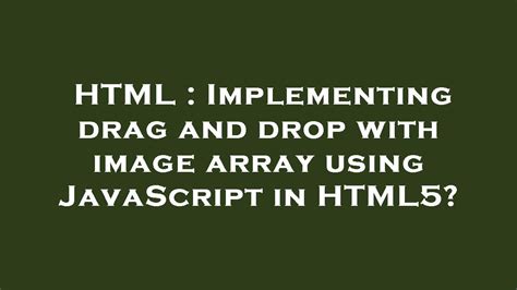Html Implementing Drag And Drop With Image Array Using Javascript In Html Youtube