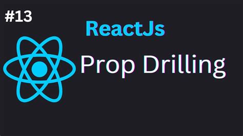Prop Drilling In React Js In Hindi 13 Youtube