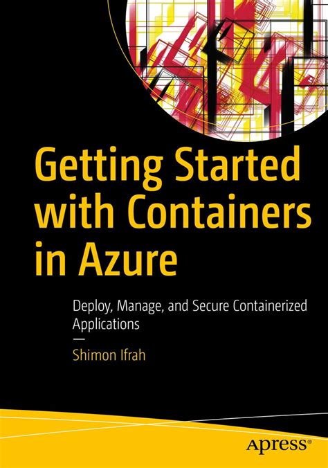 Getting Started With Containers In Azure Deploy Manage And Secure Containerized Applications