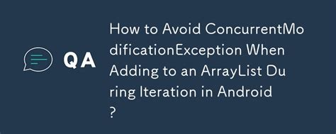 Android 迭代過程中加入 Arraylist 時如何避免 Concurrentmodificationexception？ Java教程