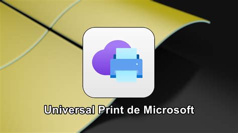 Universal Print De Microsoft Imprime De Forma Segura Desde Cualquier Lugar