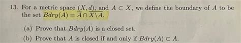 Solved 13 For A Metric Space X D And A⊂x We Define The