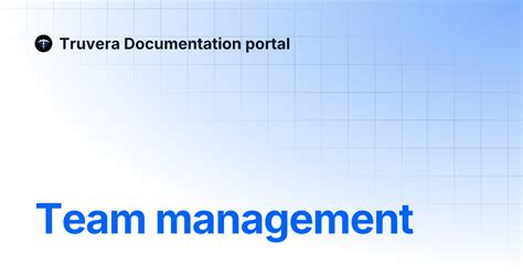 Team Management Truvera Documentation Portal
