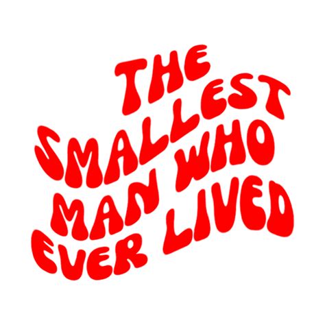 The Smallest Man Who Ever Lived Taylor Swift T Shirt Teepublic