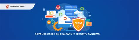 Examples Siem Use Cases On Company It Security Systems Aplikas Servis