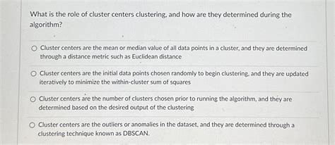 Solved What Is The Role Of Cluster Centers Clustering And