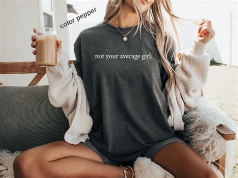 Comfort Colors® Not Your Average Girl Shirt Empowered Women Quote Tee
