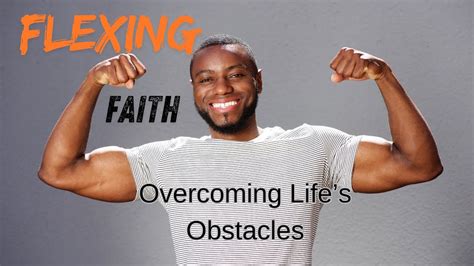 Flexing Faith To Overcome Lifes Obstacles Youtube