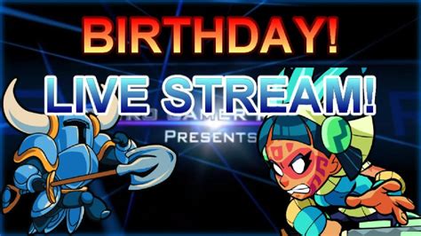 Birthday Live Stream Shovel Knight And Brawlhalla Beta Youtube