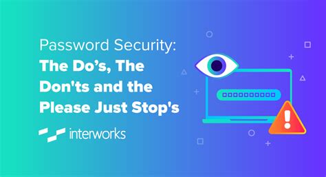 Password Security The Dos The Donts And The Please Just Stops