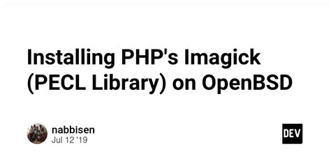 Installing Phps Imagick Pecl Library On Openbsd Dev Community