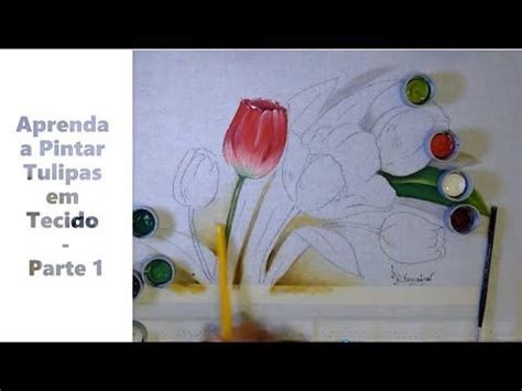 Roberto Ferreira Novo Projeto Aprenda A Pintar Tulipas Fabric Paint Designs Fabric Paint