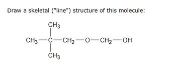 Answered Draw A Skeletal Line Structure Of This Molecule CH3 CH3CCH2OCH2OH CH3 Bartleby