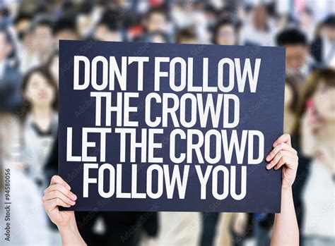 Dont Follow The Crowd