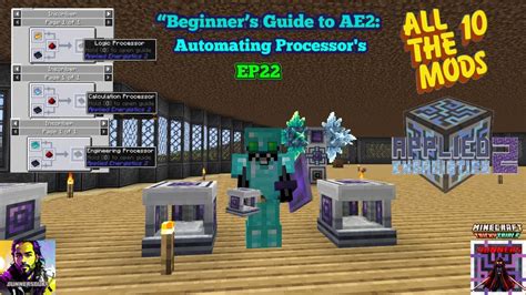 Minecraft “all The Mods 10 “beginners Guide To Ae2 Automating Processors” Ep 22🌟 Youtube