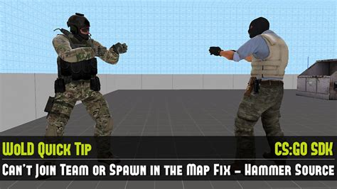 Quick Tip CS GO Source Cant Join Team Or Spawn In The Map Fix In Hammer Source Tutorial