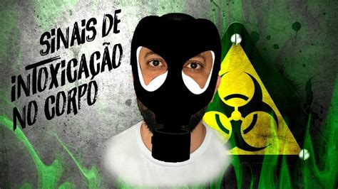Sinais De IntoxicaÇÃo No Corpo Youtube